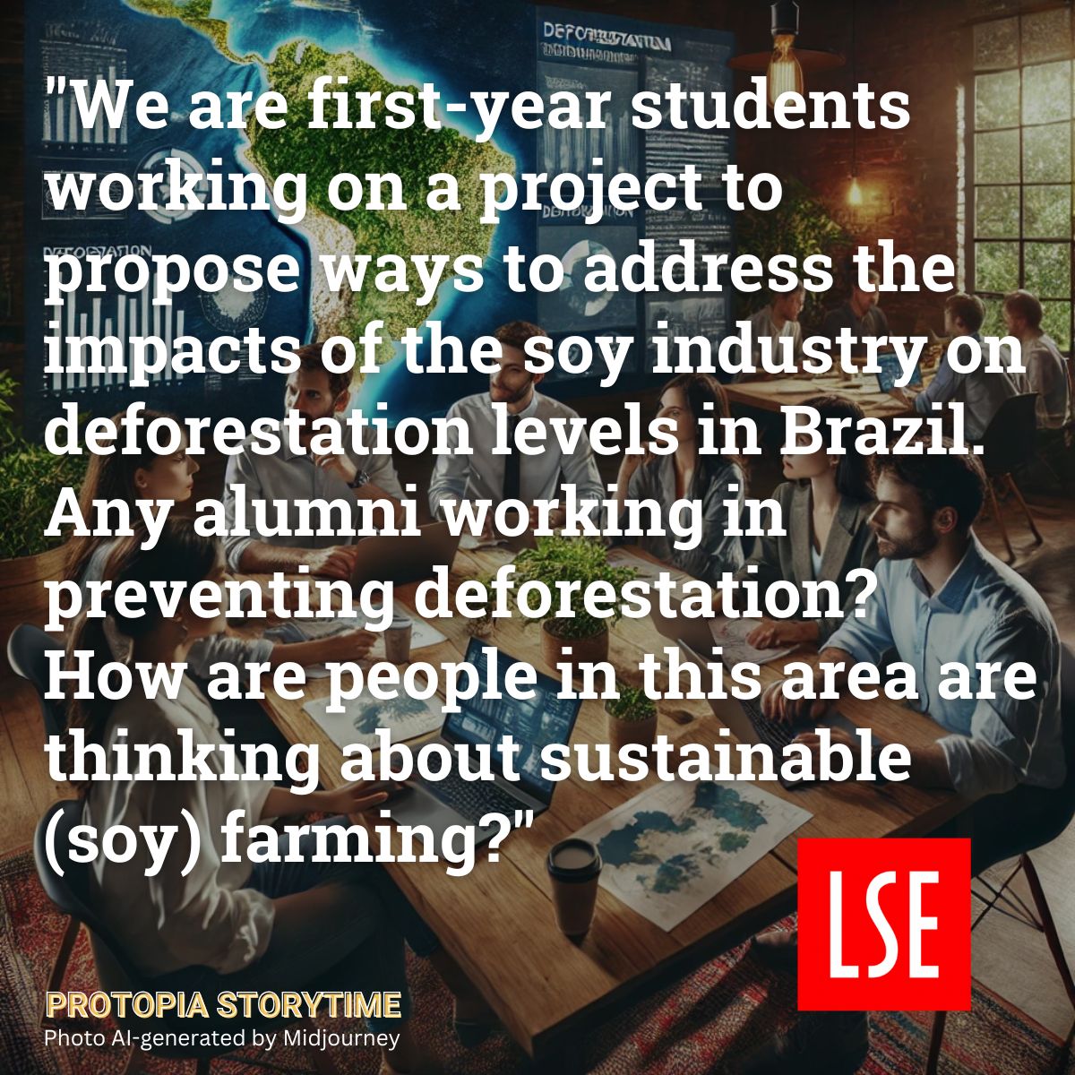 Storytime - LSE students work on a project about deforestation and ...